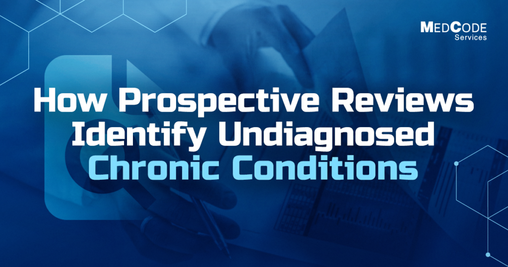 How Prospective Reviews Identify Undiagnosed Chronic Conditions - MEDCODE